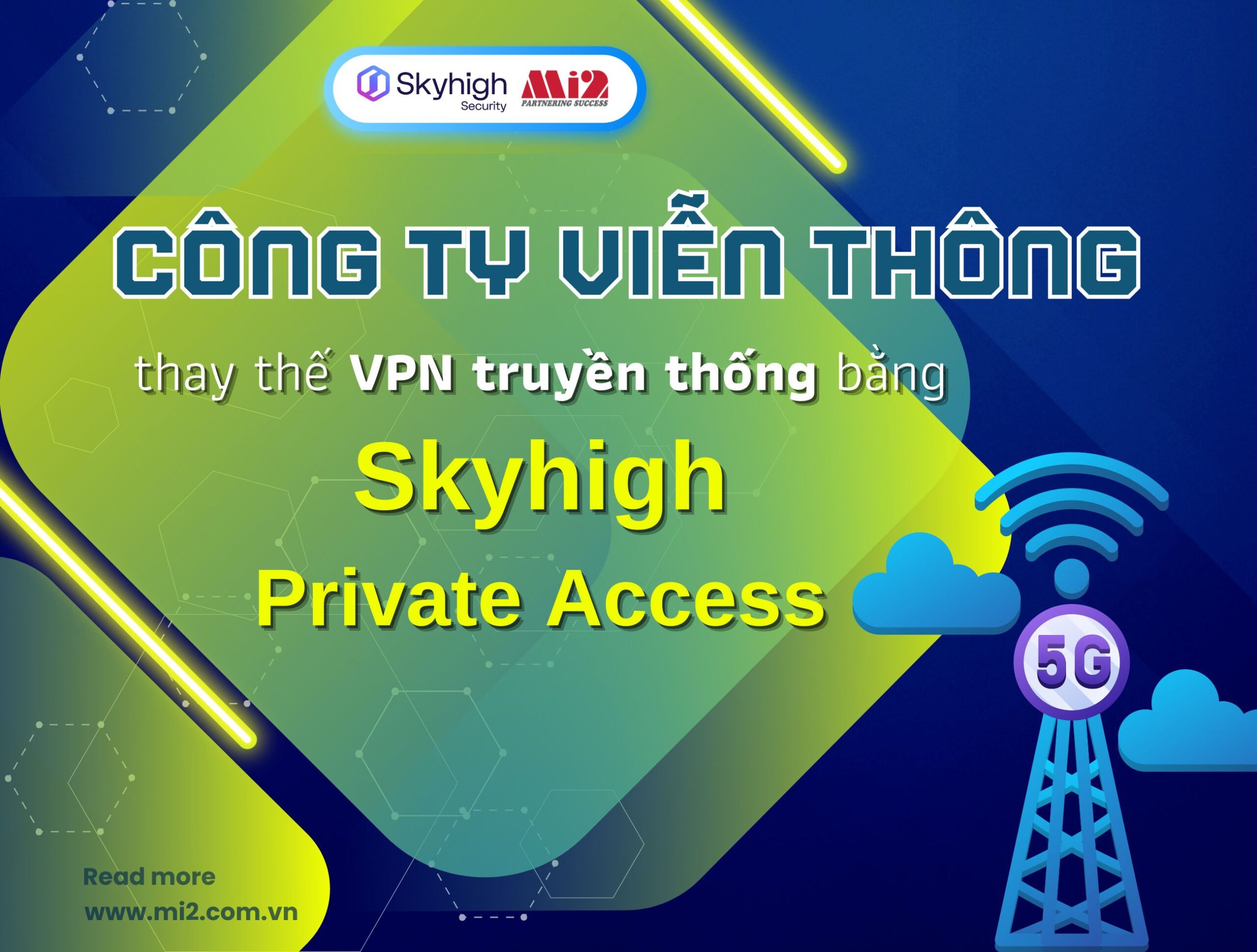 Công ty viễn thông thay thế VPN truyền thống bằng Skyhigh Private Access - Mi2 JSC