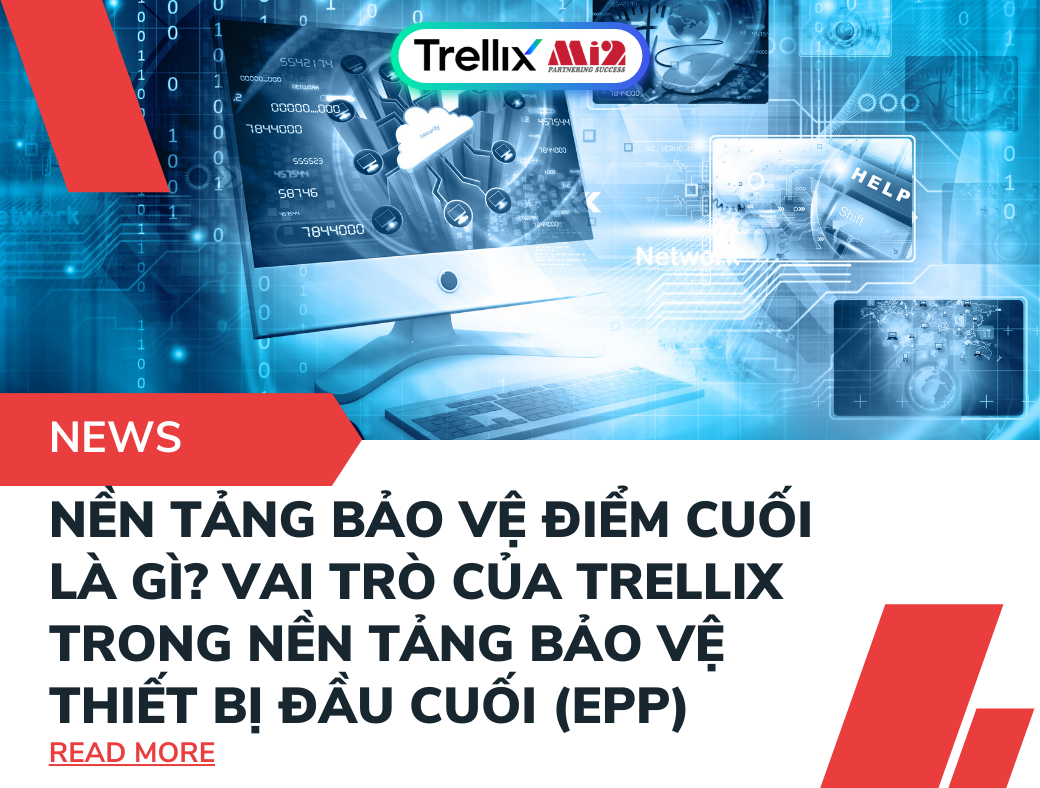 Vai trò của Trellix trong Endpoint Protection Platform) là gì?